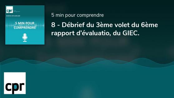 Débrief du 3ème volet du 6ème rapport d’évaluatio, du GIEC Par Fundswatch Débrief du 3ème volet du 6ème rapport d’évaluatio, du GIEC Par Fundswatch